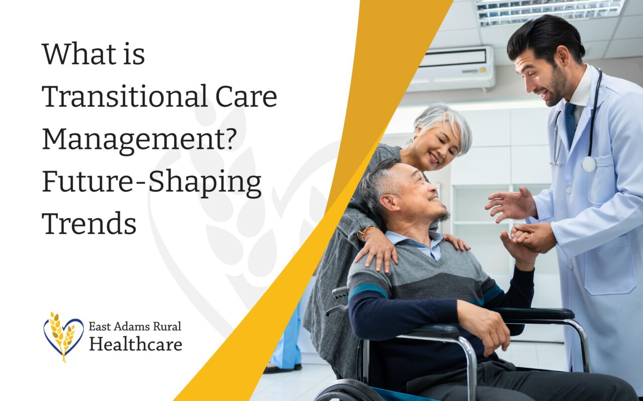 What Is Transitional Care Management? | East Adams Rural Healthcare